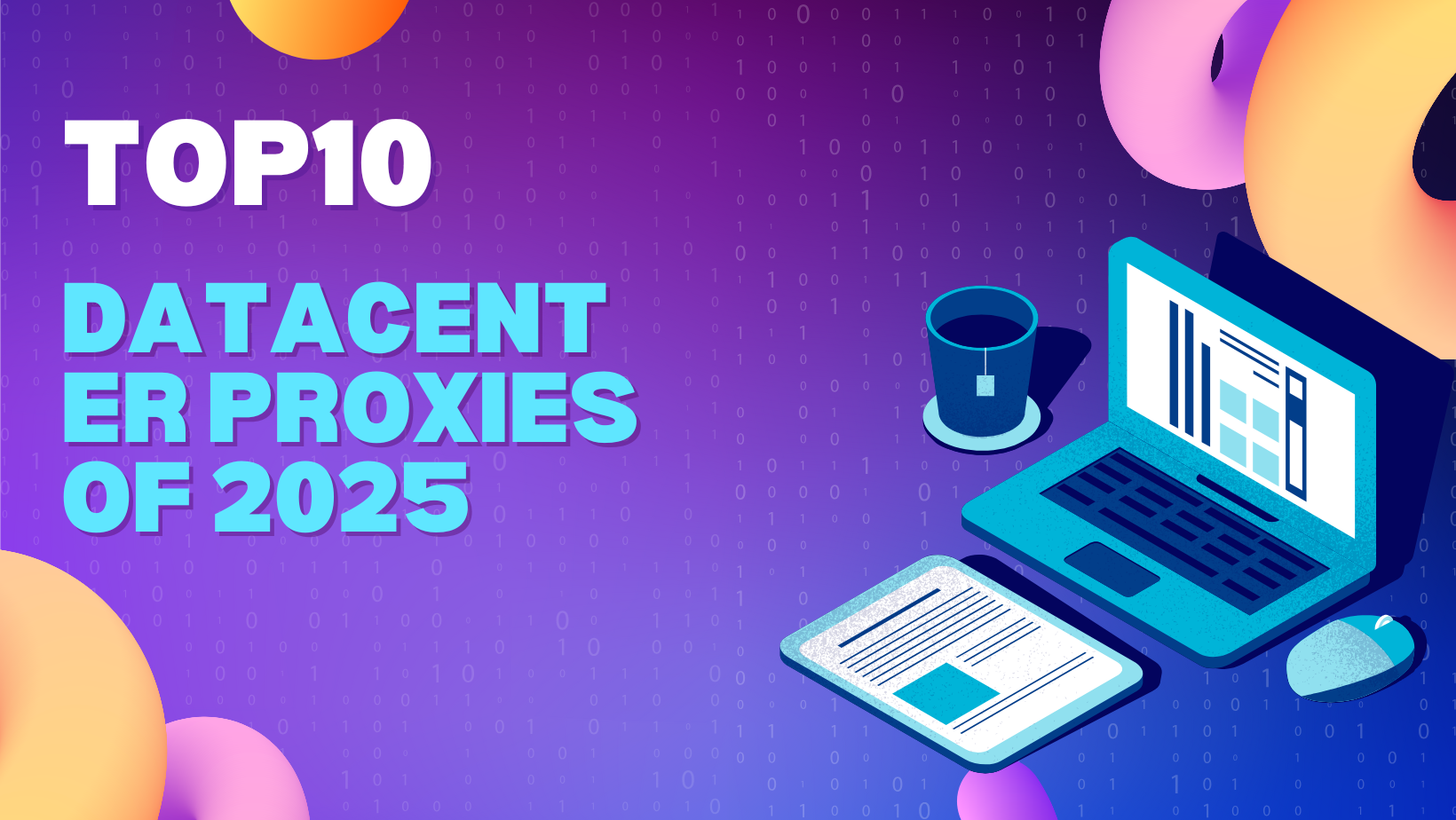 Top 10 Datacenter Proxies Of 2025: The Ultimate Guide