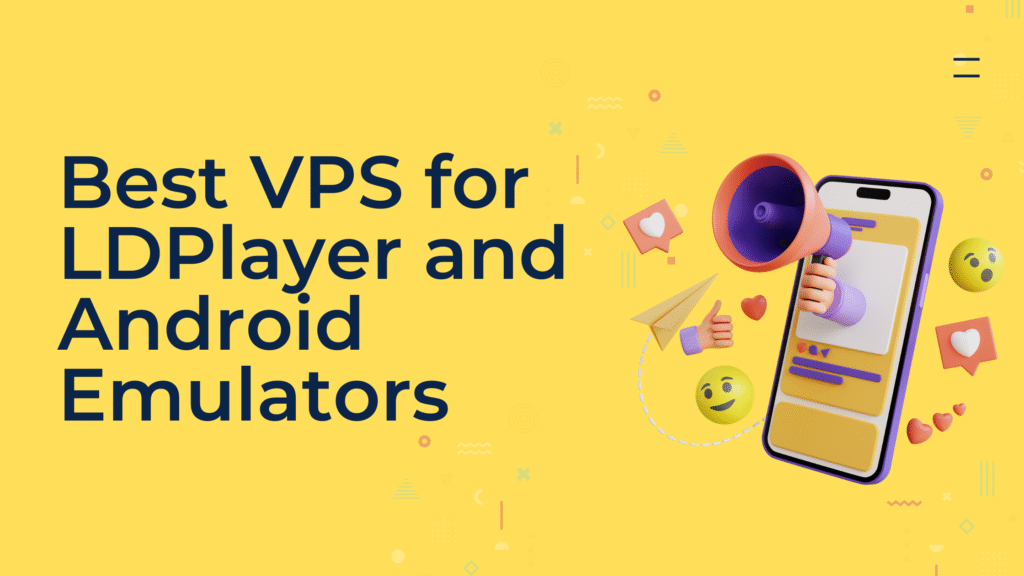 Best VPS For LDPlayer And Android Emulators